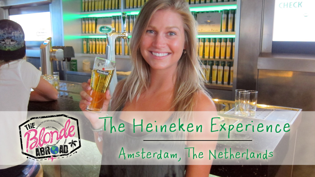 VIDEO: The Heineken Experience • The Blonde Abroad
