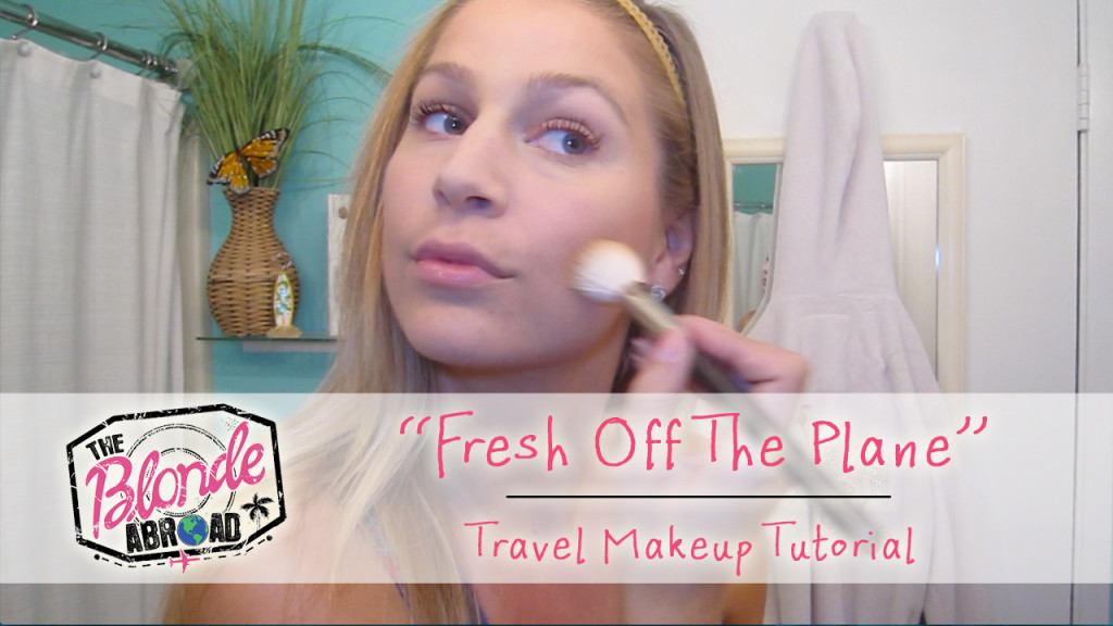 "Fresh Off The Plane" Travel Makeup Tutorial • The Blonde Abroad