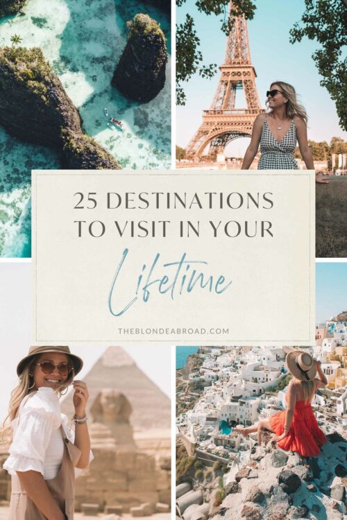 25 Destinations To Visit in Your Lifetime • The Blonde Abroad