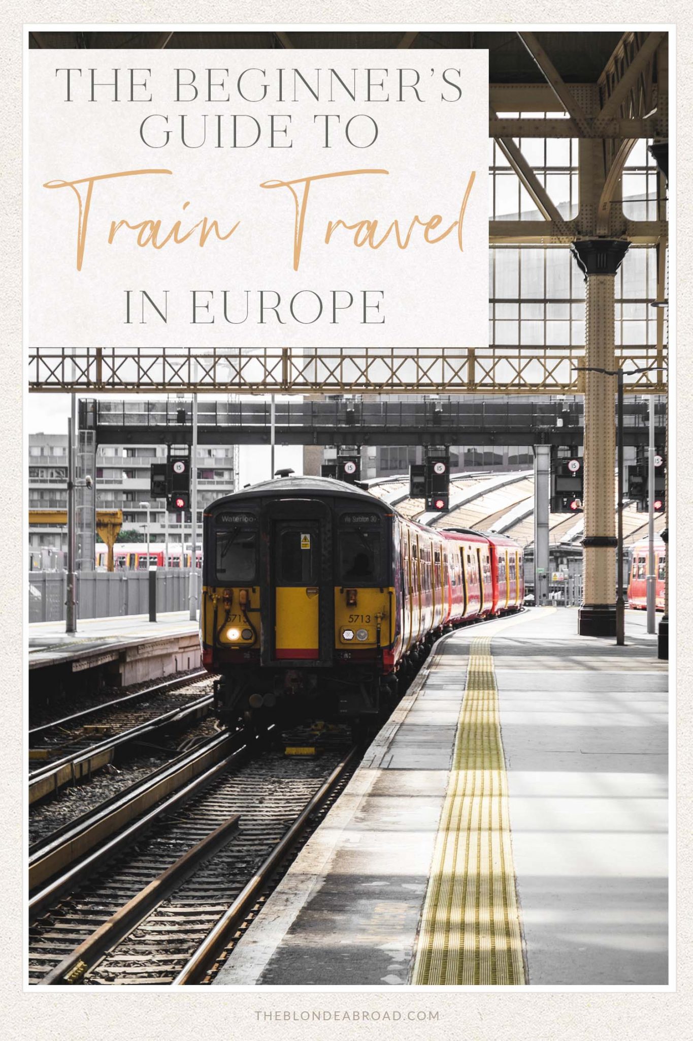 The Beginner's Guide to Train Travel in Europe • The Blonde Abroad