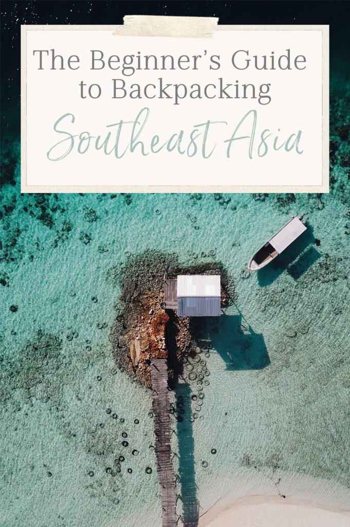 The Beginner's Guide to Backpacking Southeast Asia • The Blonde Abroad