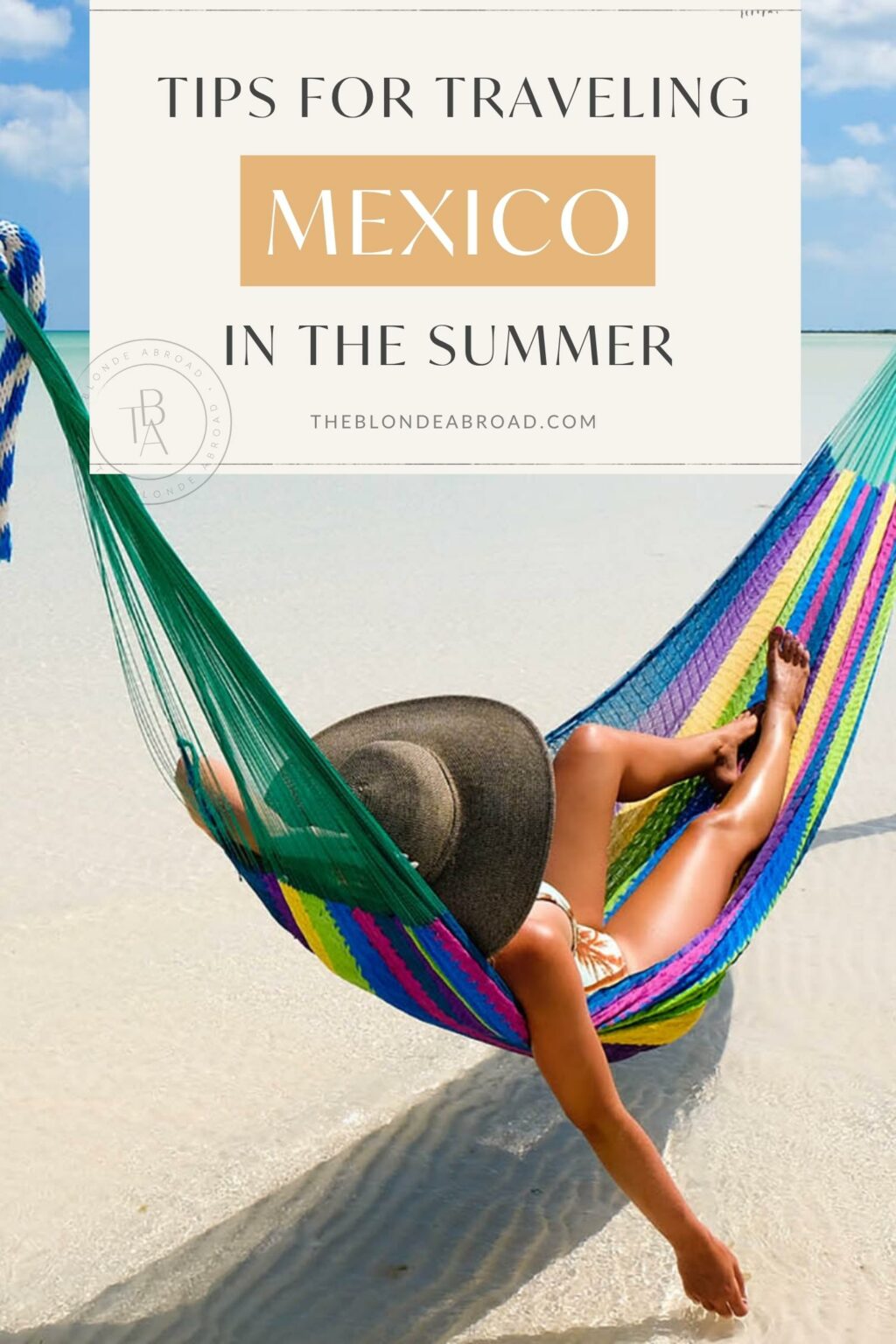 Tips for Traveling Mexico in the Summer • The Blonde Abroad