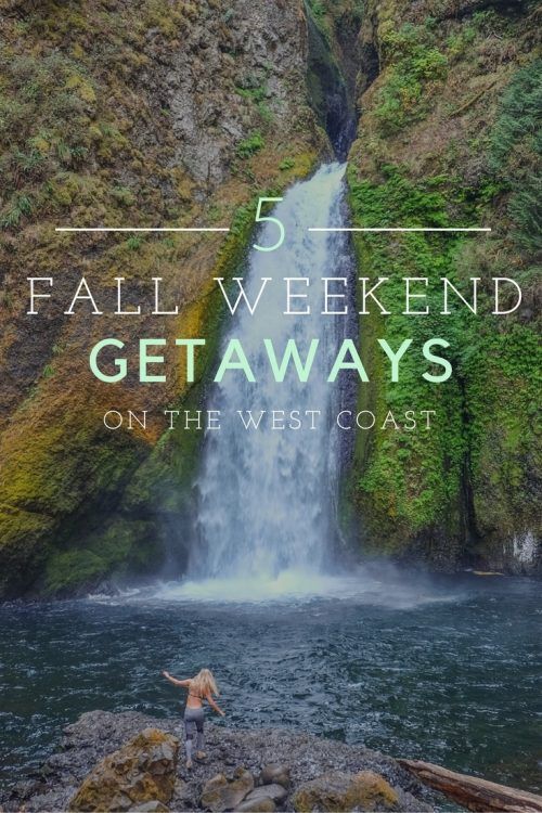 5 Fall Weekend Getaways on the West Coast • The Blonde Abroad