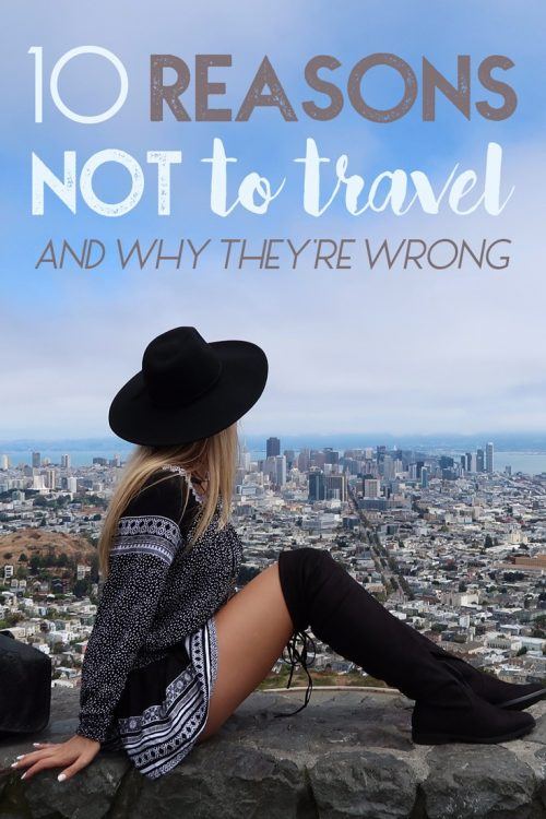 10 Reasons NOT to Travel (and Why They're Wrong) • The Blonde Abroad