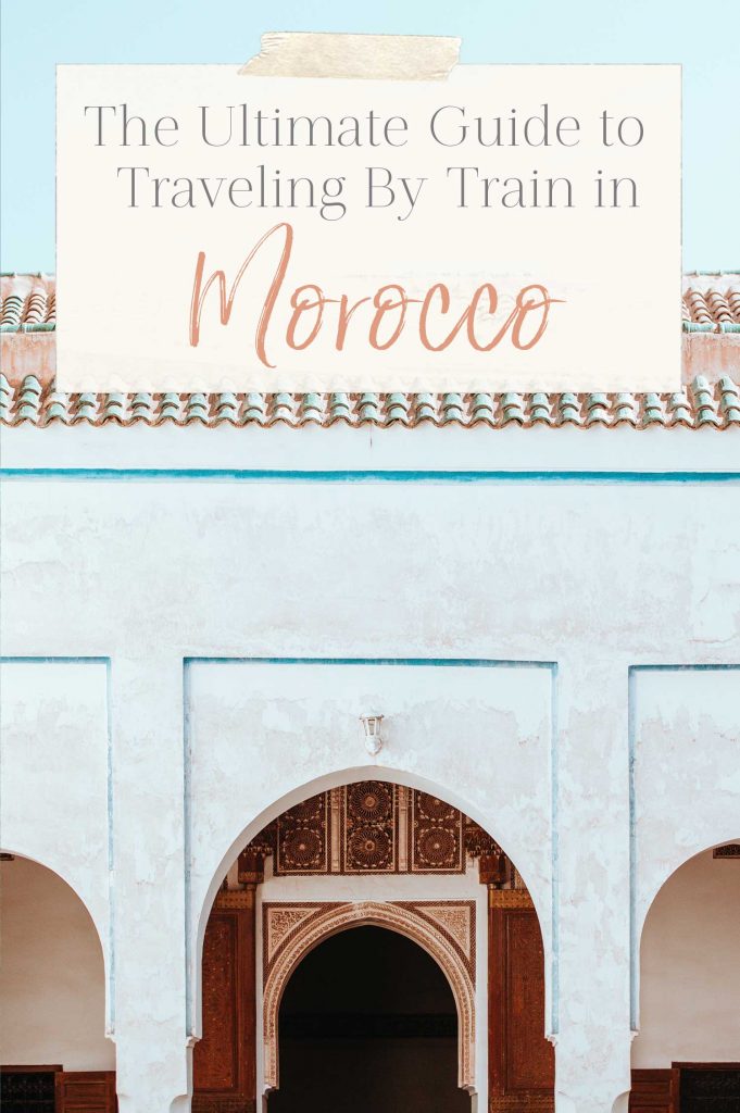 The Ultimate Guide to Traveling by Train in Morocco • The Blonde Abroad