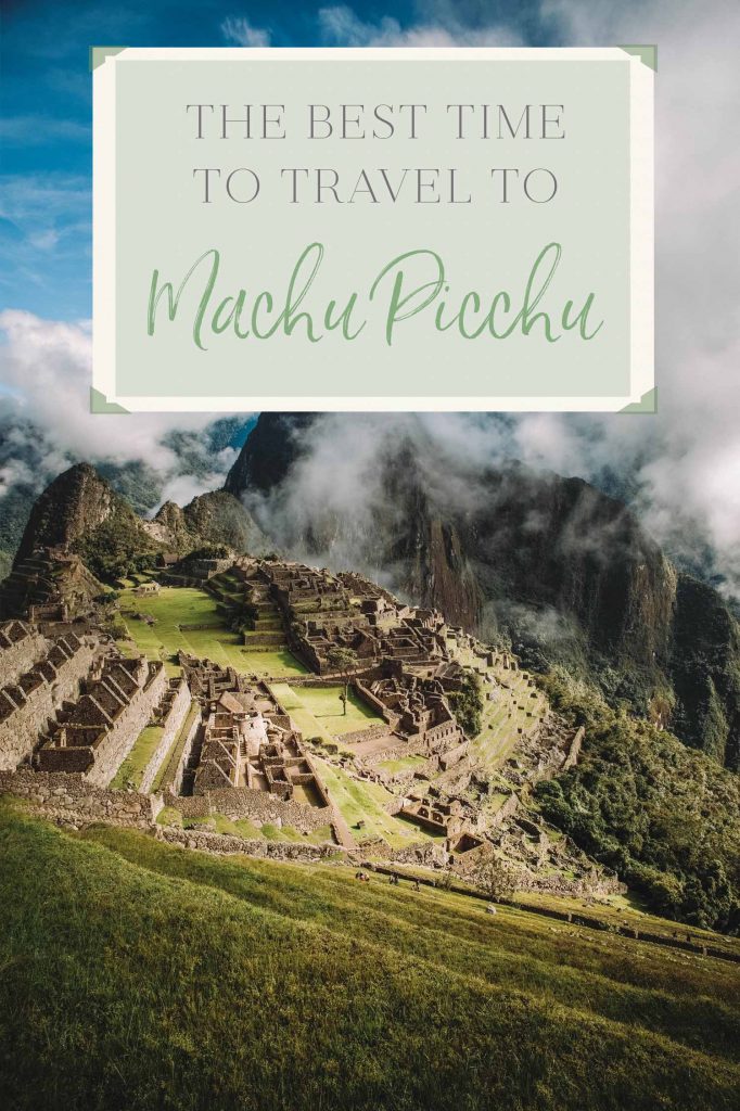 The Best Time to Hike the Inca Trail and Visit Machu Picchu • The ...