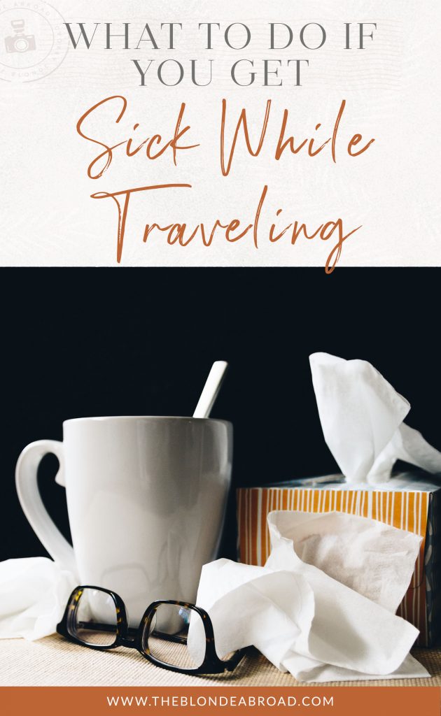 What To Do If You Get Sick While Traveling • The Blonde Abroad