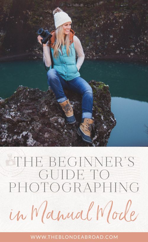 The Beginner's Guide to Photographing in Manual Mode • The Blonde Abroad