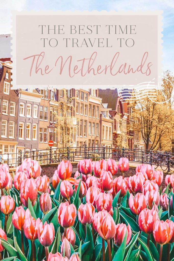 The Best Time to Travel to the Netherlands • The Blonde Abroad