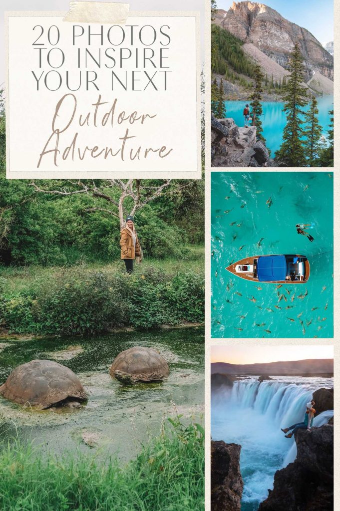 20 Photos to Inspire Your Next Outdoor Adventure • The Blonde Abroad
