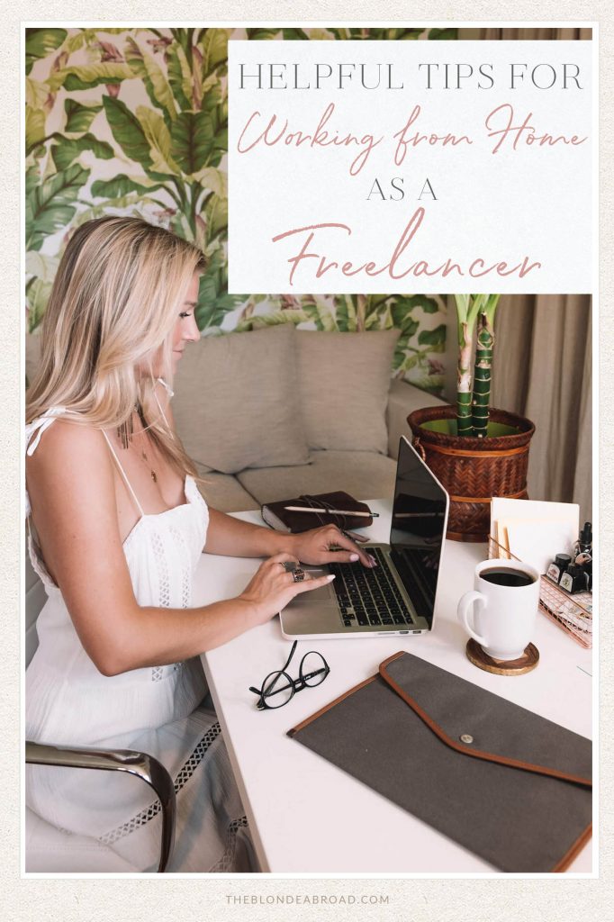 Helpful Tips for Working from Home as a Freelancer • The Blonde Abroad
