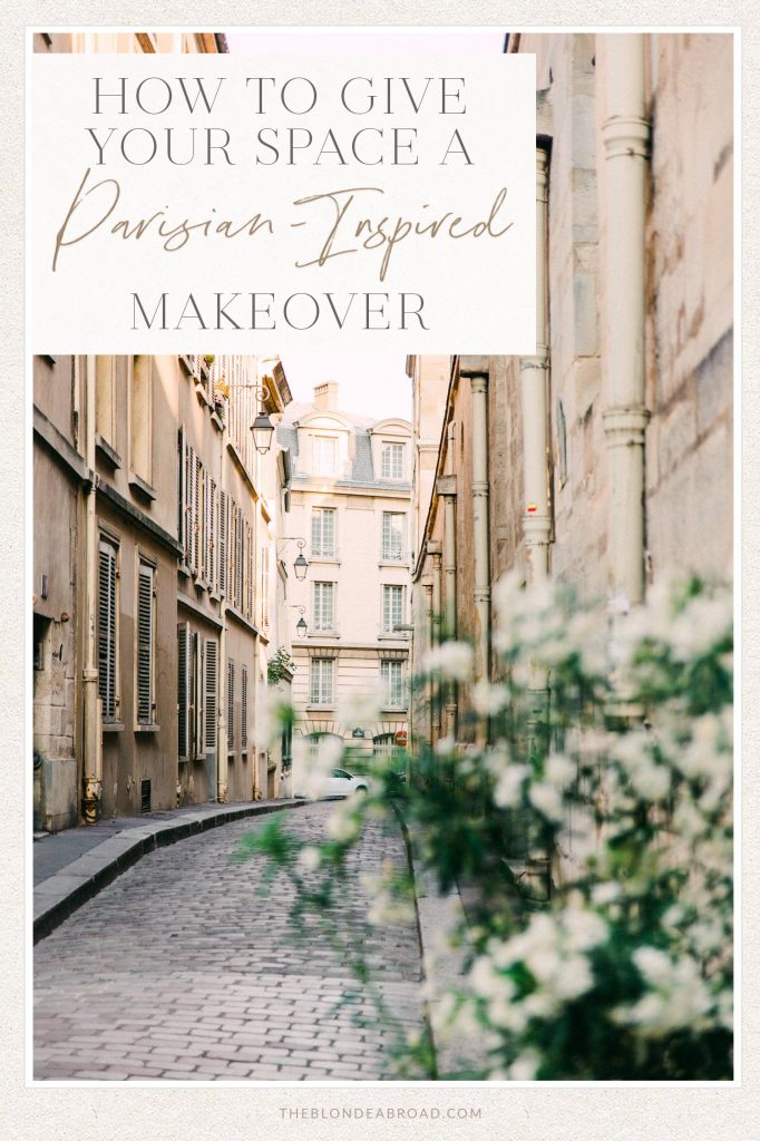 How to Give Your Space a Parisian-Inspired Makeover • The Blonde Abroad