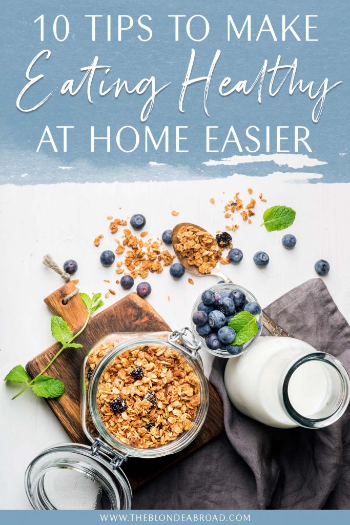 10 Tips to Make Eating Healthy at Home Easier • The Blonde Abroad