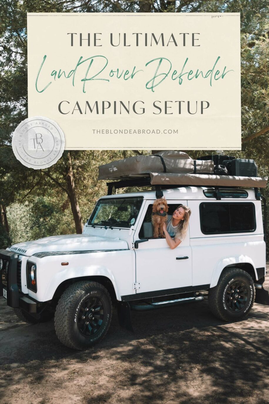 The Ultimate Land Rover Defender Camping Setup • The Blonde Abroad