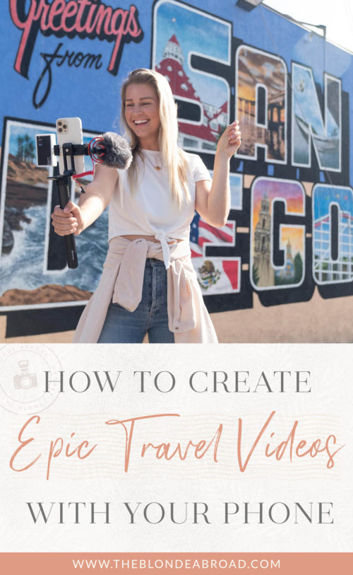 How to Create Epic Travel Videos with Your Phone • The Blonde Abroad