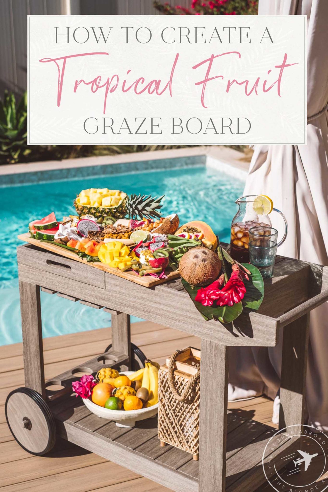 How to Create a Tropical Fruit Graze Board • The Blonde Abroad
